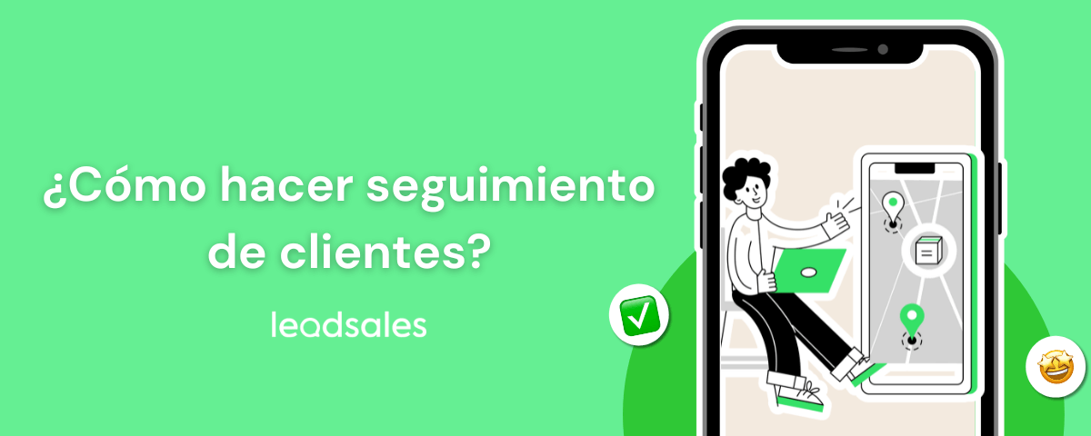 ¿Cómo hacer seguimiento de clientes? Paso a paso - Leadsales